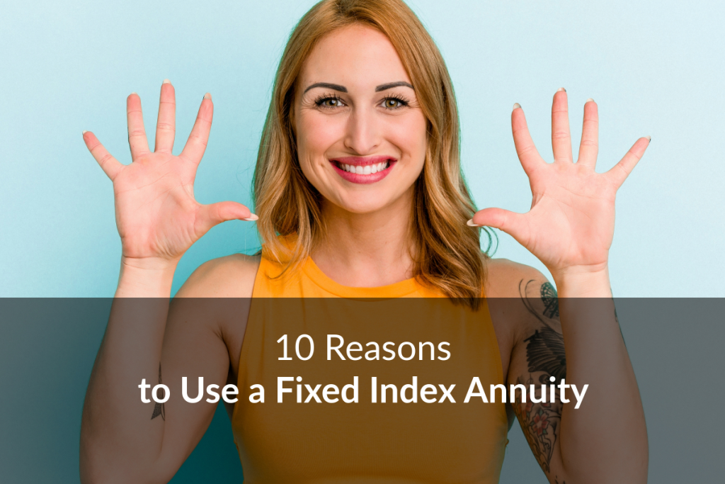 Retirement Security: 10 Reasons to Consider a Fixed Index Annuity