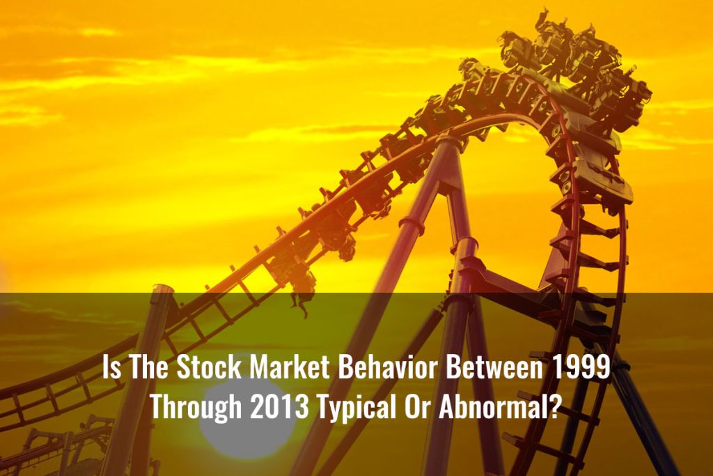 Is The Stock Market Behavior Between 1999 Through 2013 Typical Or ...